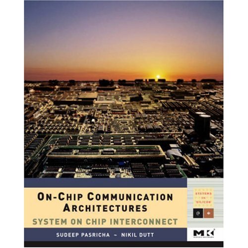 On-Chip Communication Architectures (System on Chip Interconnect ...